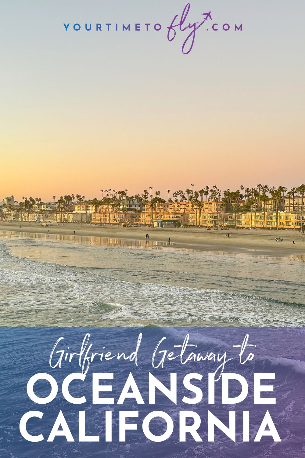 7 Reasons to Pick Oceanside for a California Girls' Trip