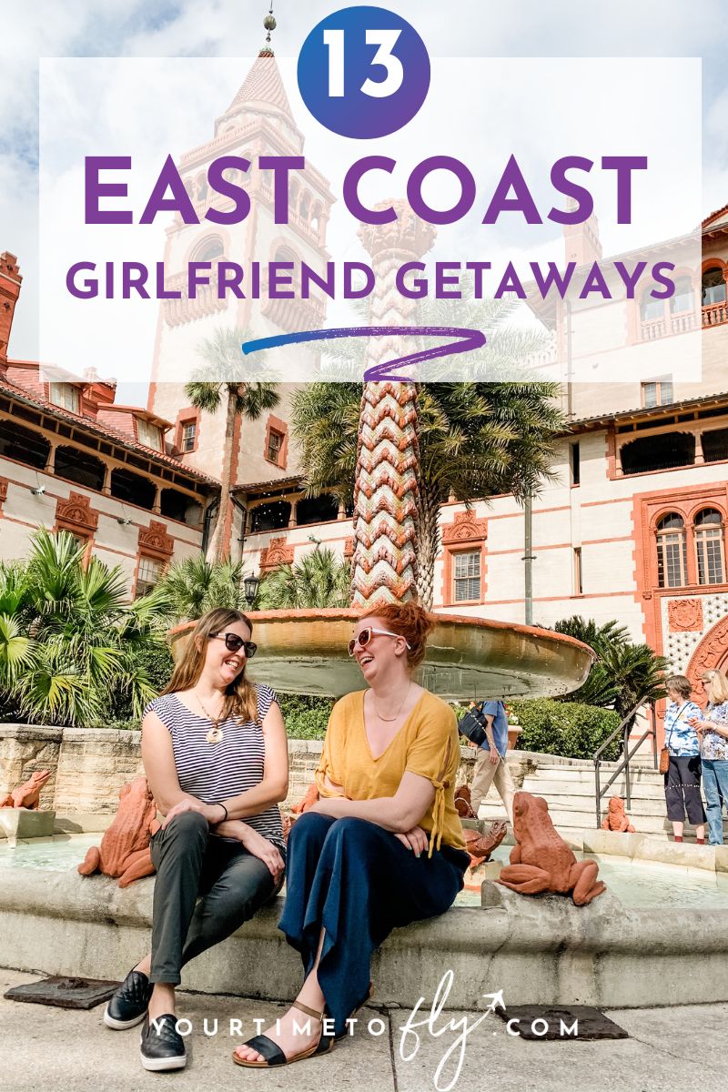 13 East Coast Girls Weekend Getaways For Every Travel Style - Your Time ...
